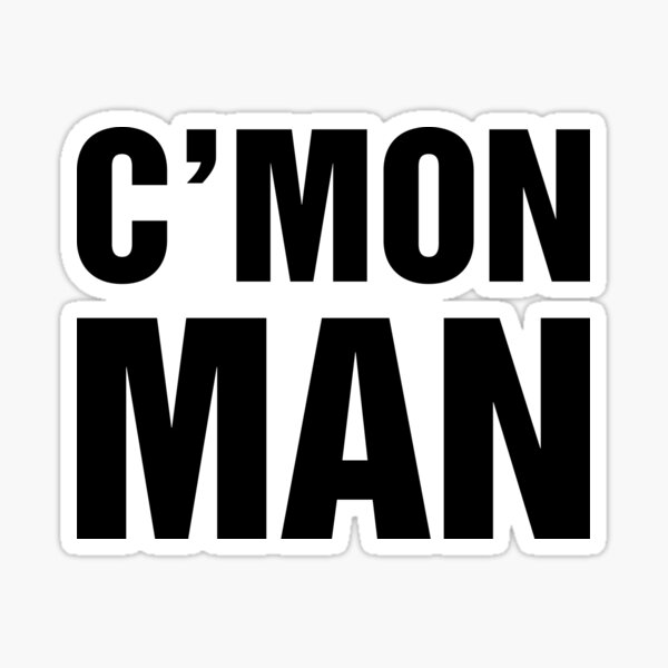 "C'Mon Man" Sticker for Sale by DJBALOGH | Redbubble