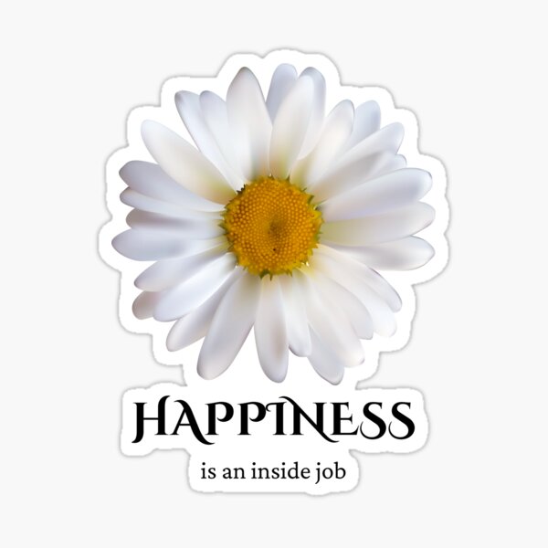 "Happiness is an inside job" Sticker for Sale by Hunny-97 | Redbubble