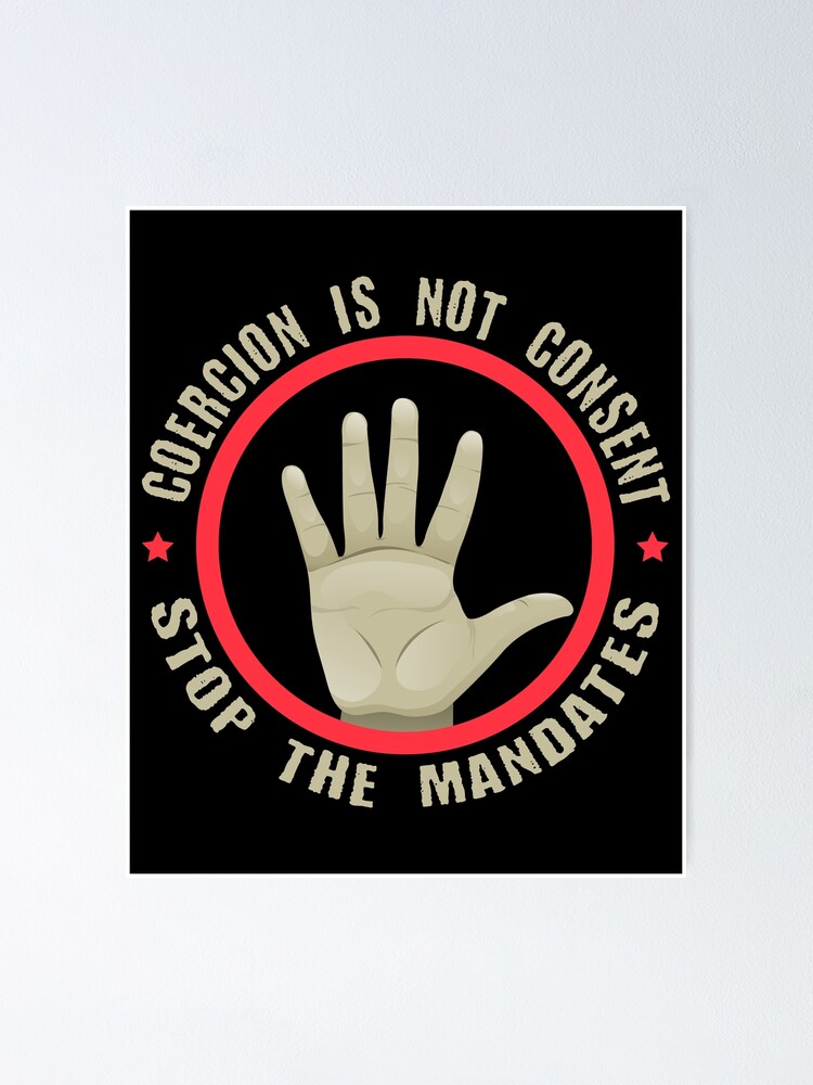 "Coercion is Not Consent Stop The Mandates Anti-Vaccination" Poster for ...