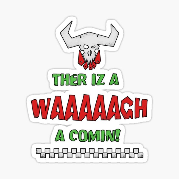 " Orks - GOFFS WAAAGH A COMIN!" Sticker for Sale by Goblin-Workshop ...