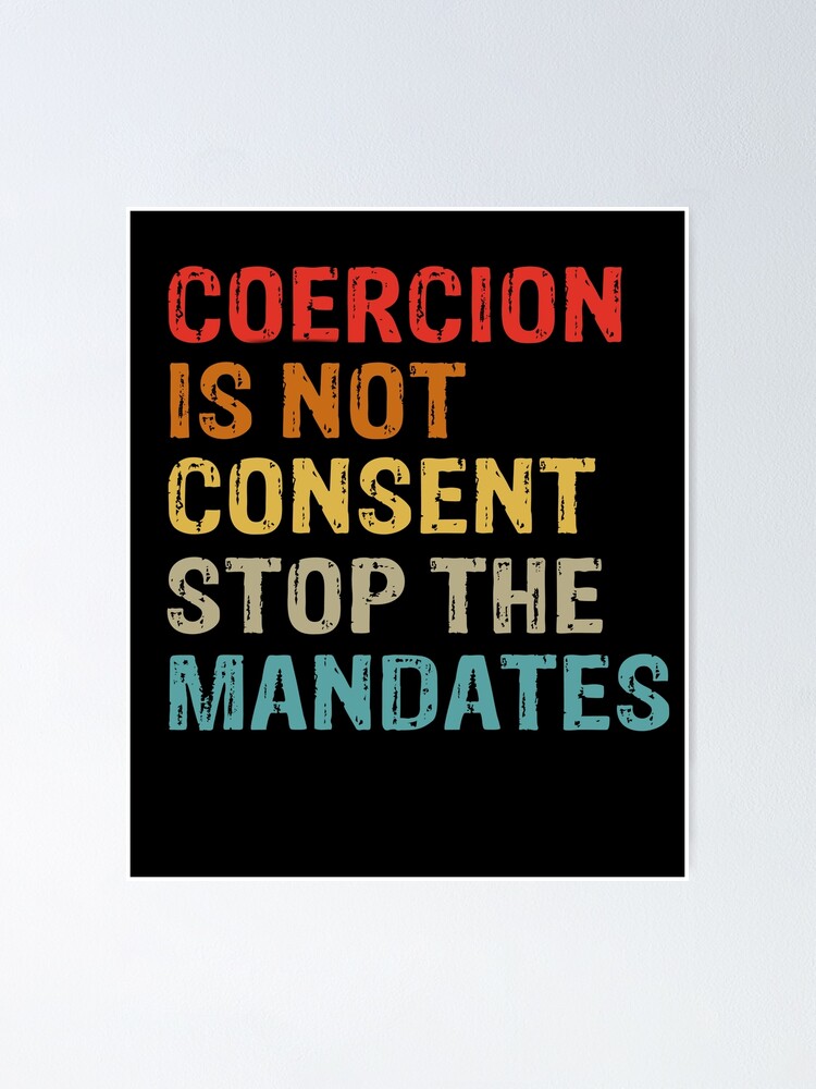 Coercion Is Not Consent Stop The Mandates Coercion Consent Stop The coercion-is-not-consent-stop-the-mandates-coercion-consent-stop-the