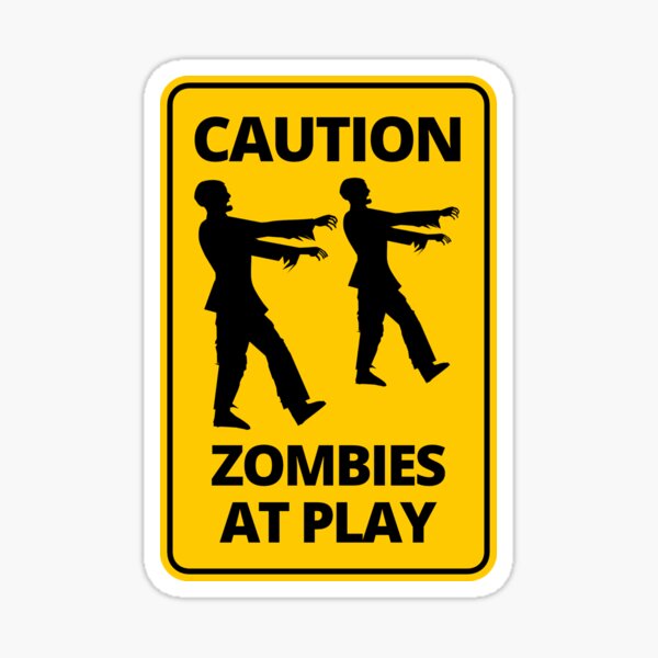 "Funny Halloween caution sign - CAUTION Zombies at Play" Sticker for ...