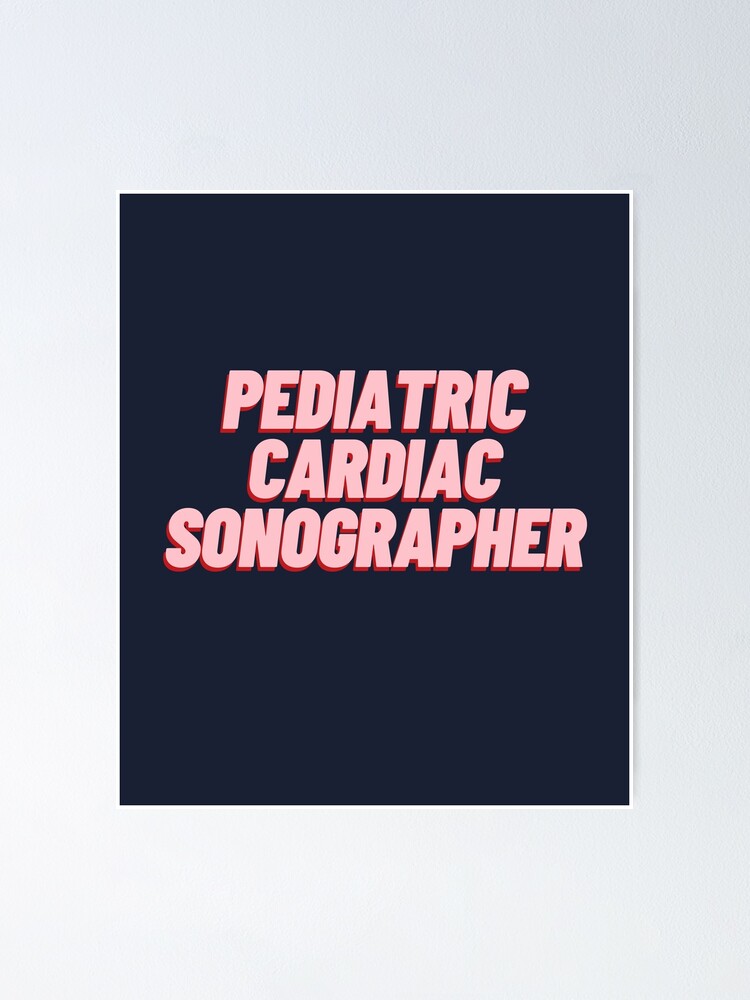 "Pediatric Cardiac Sonographer" Poster by khirosa | Redbubble