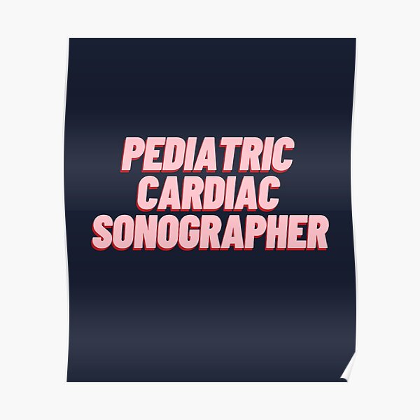 "Pediatric Cardiac Sonographer" Poster by khirosa | Redbubble