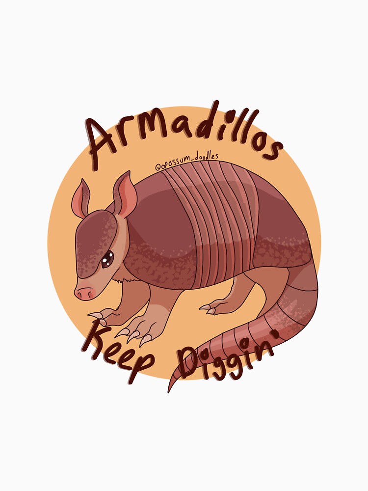 "Armadillos Keep Diggin'" T-shirt for Sale by OpossumDoodles ...