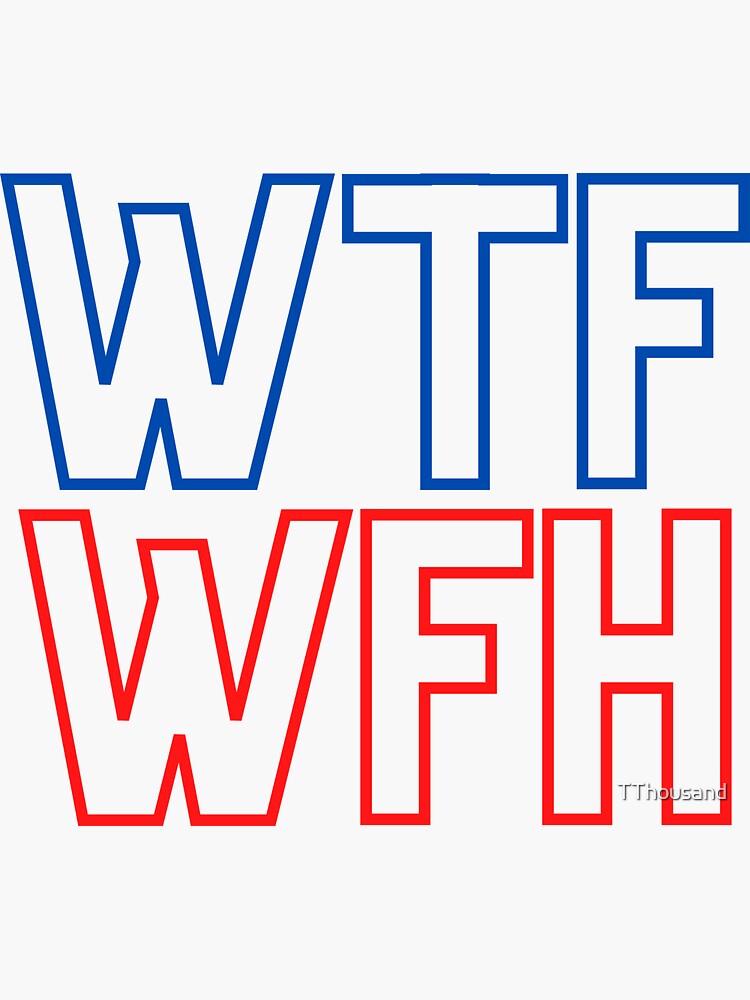 "WTF WFH" Sticker for Sale by TThousand | Redbubble