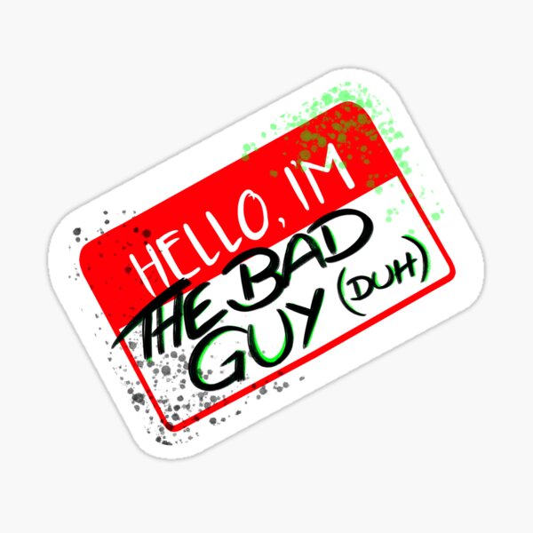 "Bad Guy" Sticker for Sale by JimmehMcDavies | Redbubble