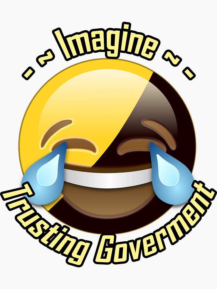 ""Imagine Trusting Government" AnCap Laugh Emoji" Sticker for Sale by ...