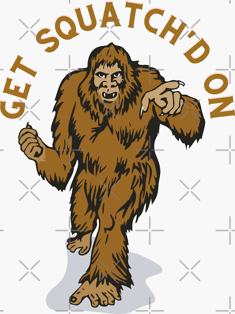 "get squatch'd on" Sticker for Sale by goblinbabe | Redbubble