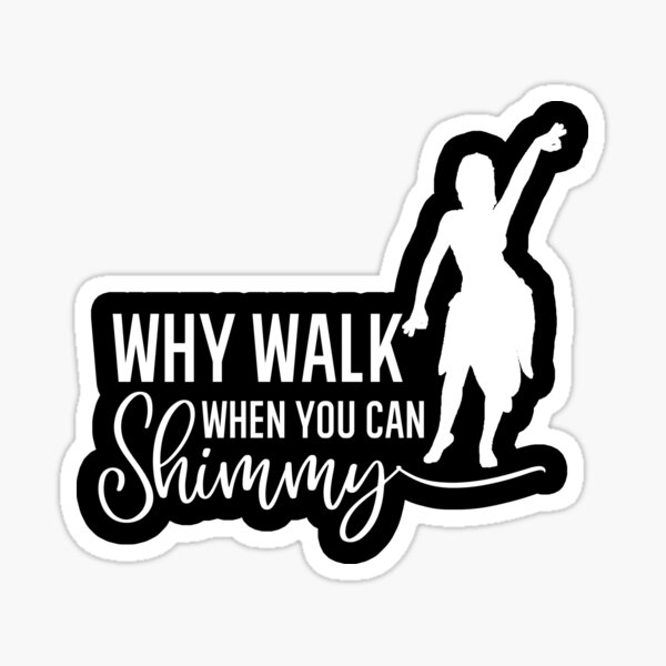 "Why Walk When You Can Shimmy ~ Woman Belly Dancer Humor" Sticker for ...