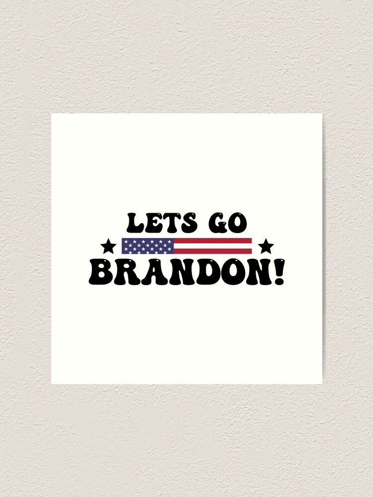 "Lets Go Brandon! Meme" Art Print by HACOshop | Redbubble