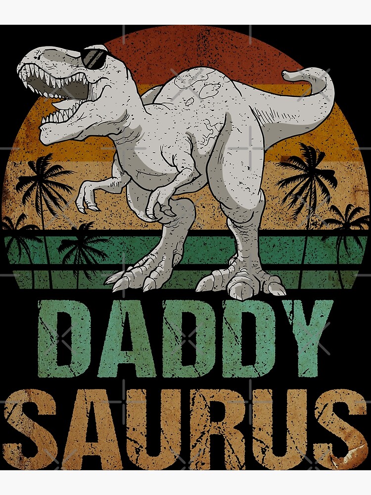"Daddysaurus T Rex Dinosaur Daddy Saurus Vintage" Poster by ...