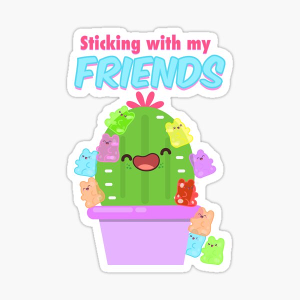 "Sticking With My Friends Gummy and Cactus " Sticker for Sale by Erie ...