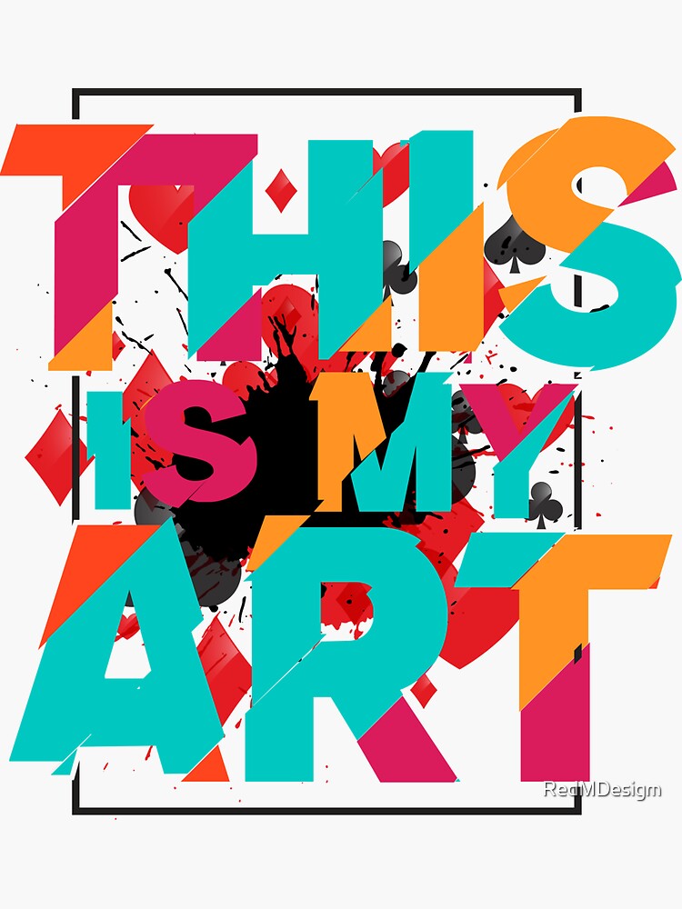 "This Is My Art" Sticker for Sale by RedMDesigm | Redbubble