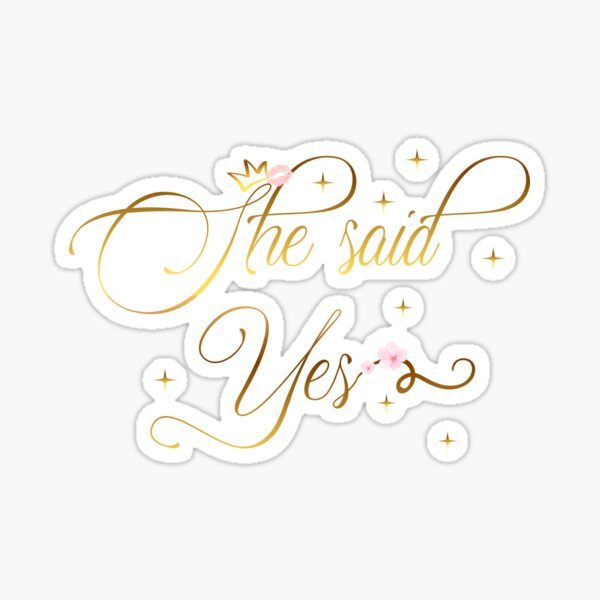 "She said yes" Sticker by Bojanadesign | Redbubble