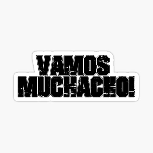 "Vamos Muchacho !" Sticker for Sale by DesignsTenerife | Redbubble