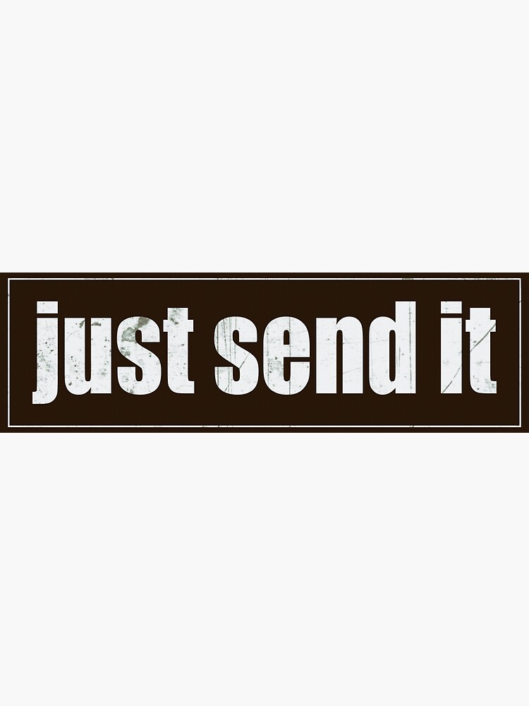 "Just Send It - Cool Motorcycle Helmet Or Car Bumper" Sticker for Sale ...
