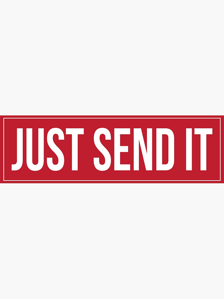 "Just Send It - Cool Motorcycle Helmet Or Car Bumper" Sticker for Sale ...