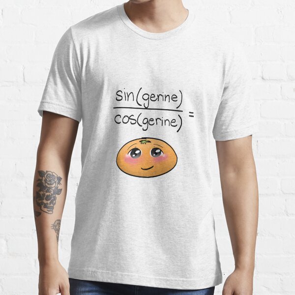 "REVAMPED VER: sin(gerine)/cos(gerine) = tangerine" T-shirt by art-by ...