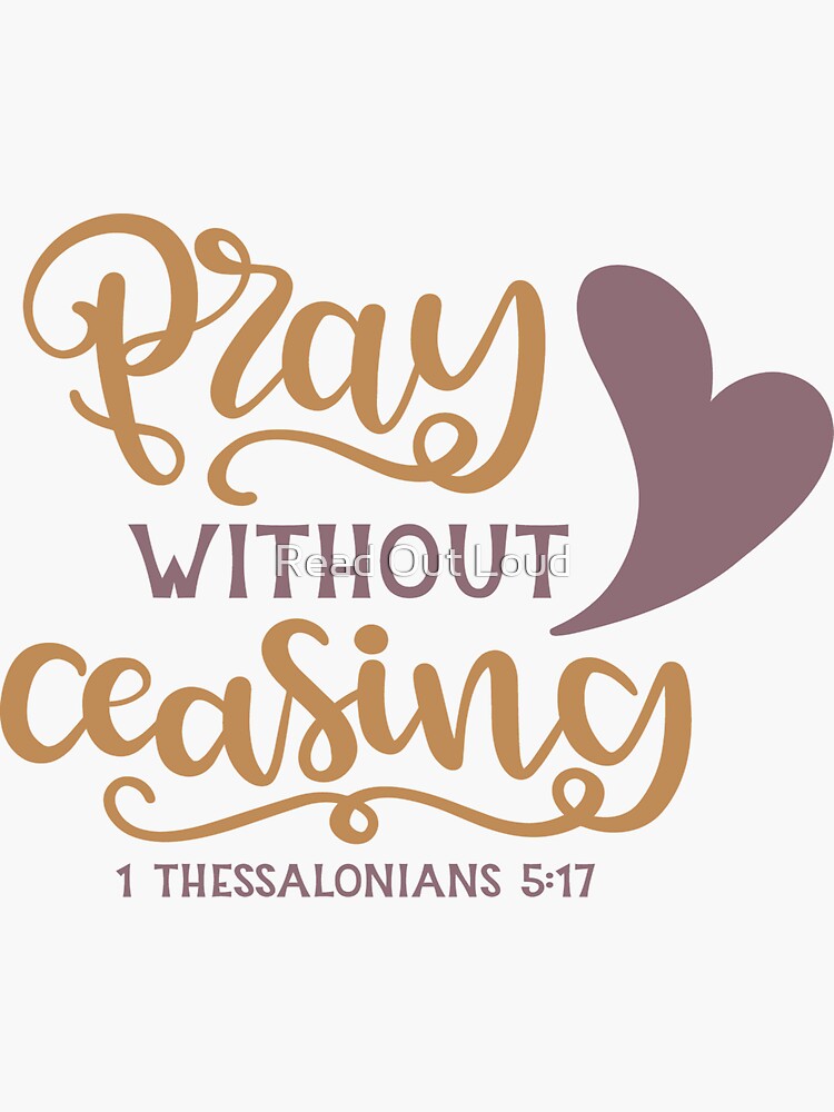 "Pray Without Ceasing" Sticker by ReadOutLoud | Redbubble