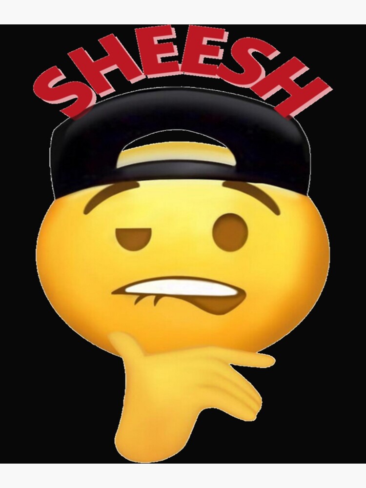 "Sheesh meme " Poster by 123emmashirts | Redbubble