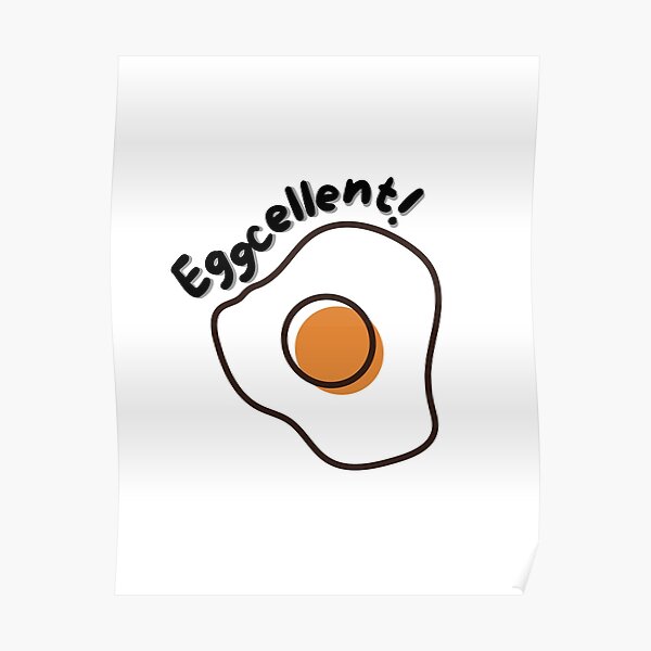 "Eggcellent! " Poster for Sale by natatacamz | Redbubble