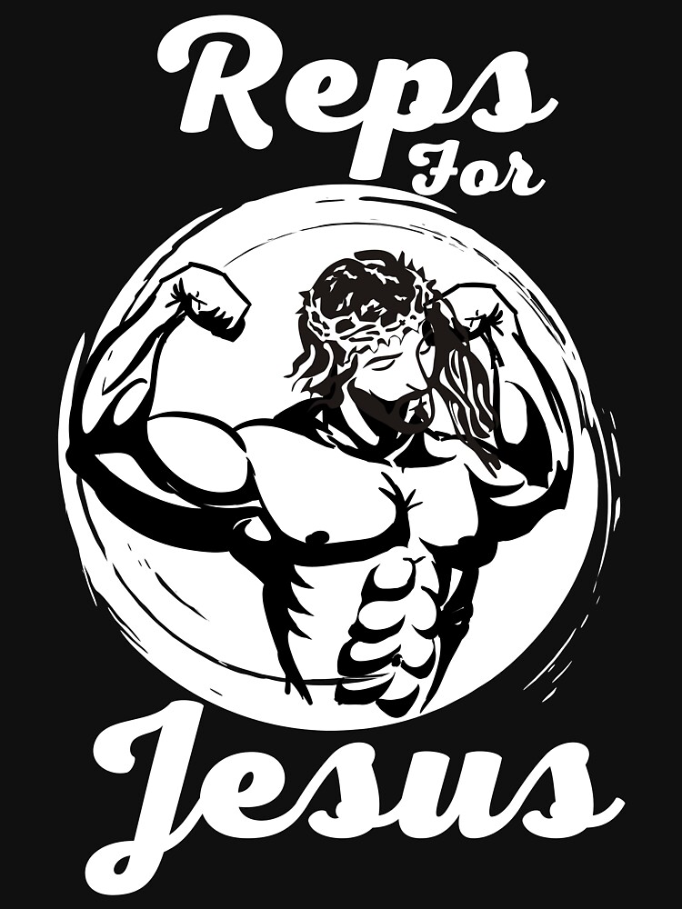 "Reps for Jesus - Gym Workout Bodybuilder" T-shirt for Sale by ...