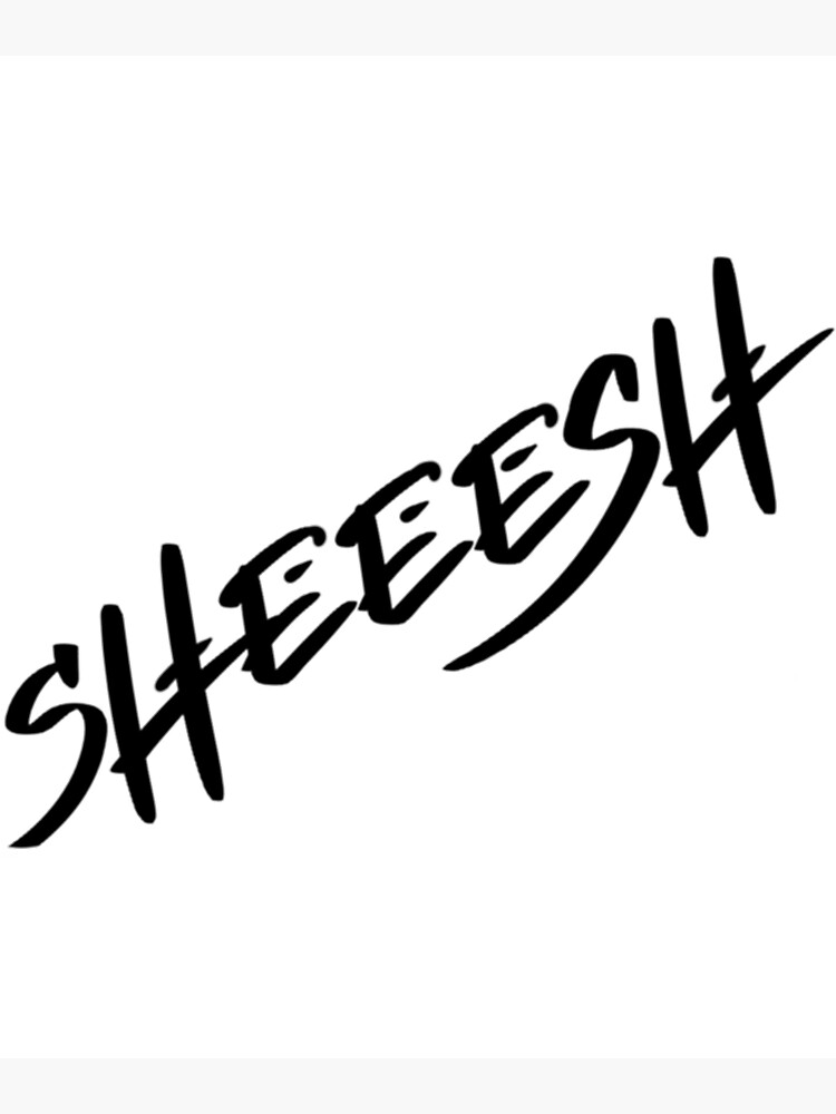 "SHEEESH " Poster for Sale by SirMemesALotR | Redbubble