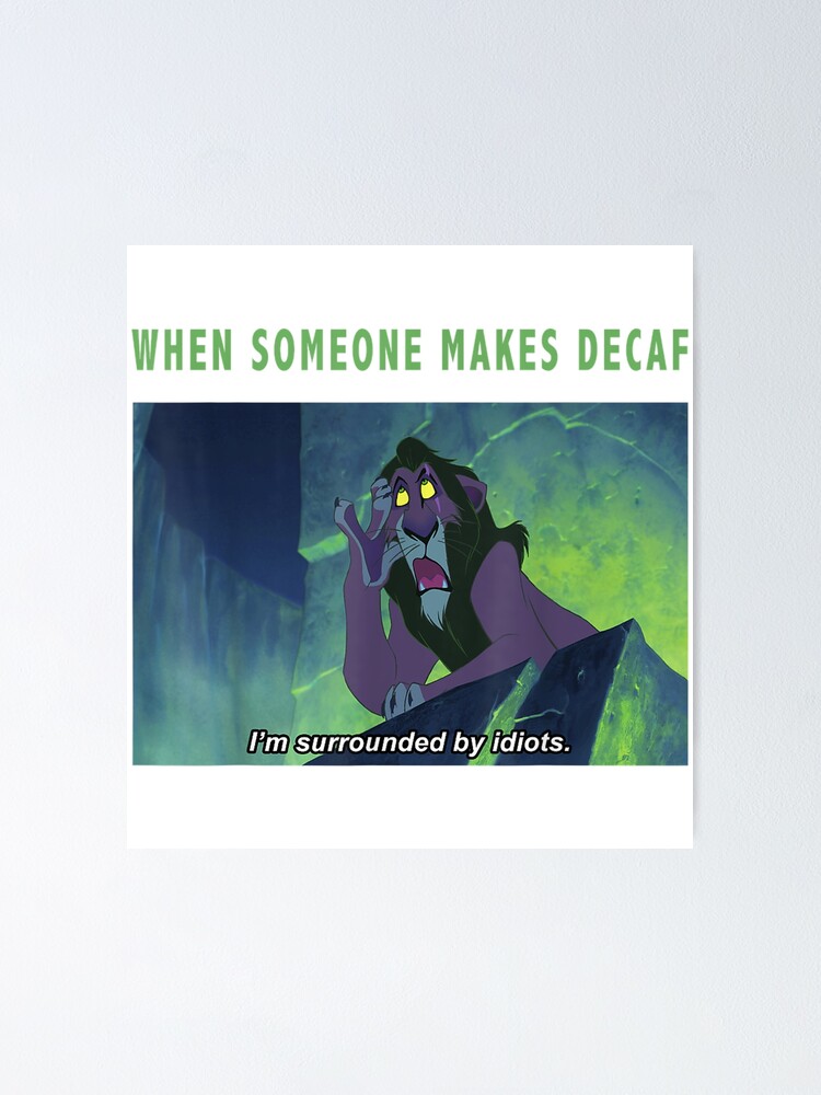 "Scar Decaf Coffee Meme" Poster by AbbeyStark | Redbubble