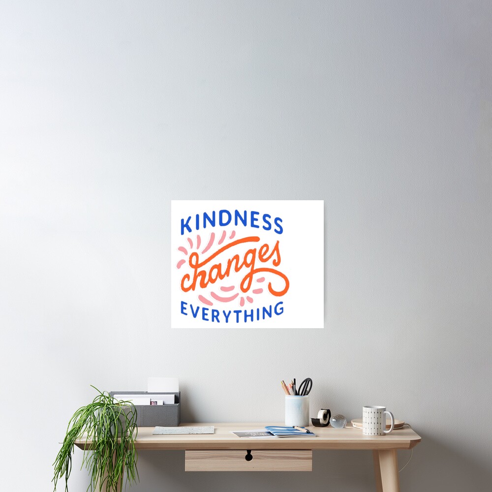 "KINDNESS CHANGES EVERYTHING UNITY DAY ORANGE ANTI BULLYING" Poster by ...