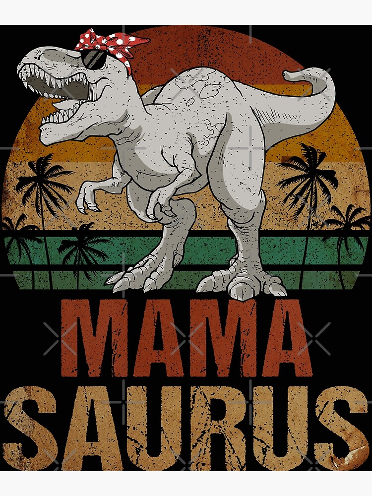 "Mamasaurus T Rex Dinosaur Mama Saurus Vintage" Poster by TheWildStyle ...