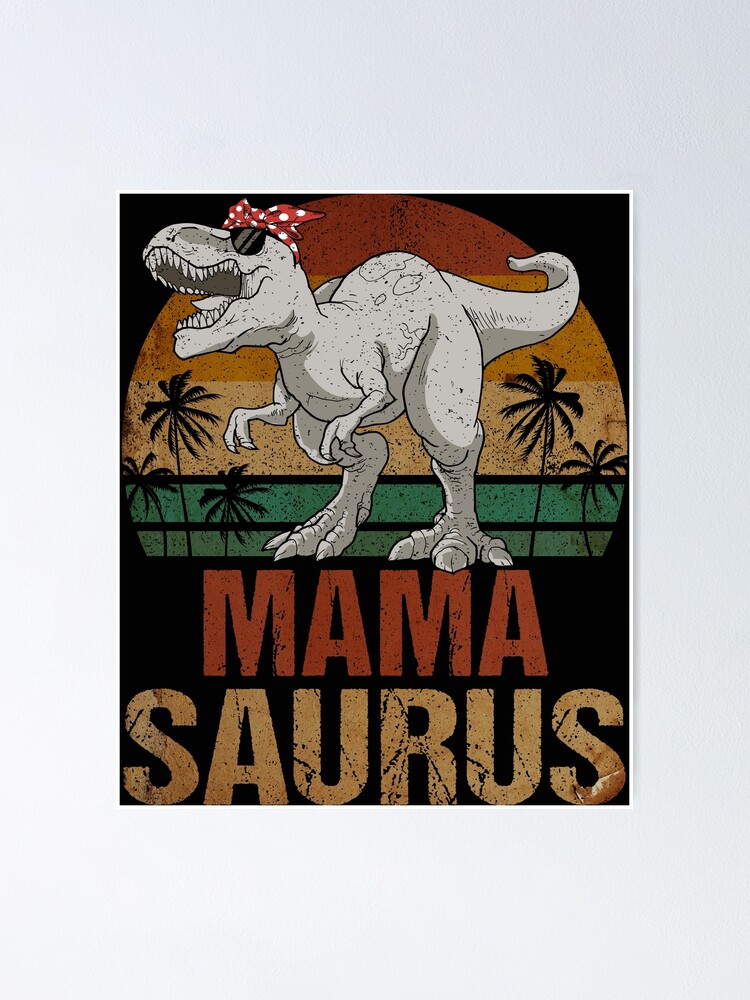 "Mamasaurus T Rex Dinosaur Mama Saurus Vintage" Poster by TheWildStyle ...