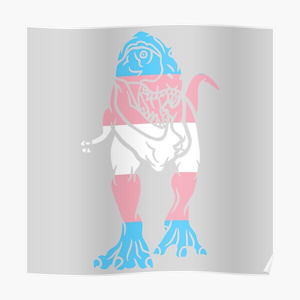 "Transaurus Rex" Poster by LulusaurusRex | Redbubble