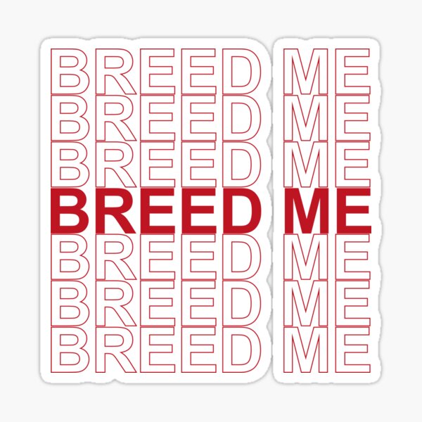"Breed Me Master Breeder" Sticker by IronMec | Redbubble