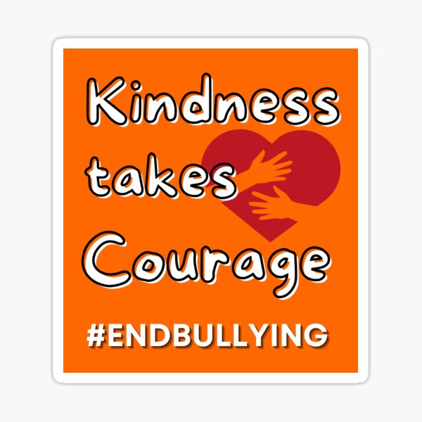 "Kindness Takes Courage End Bullying Unity Day Orange" Sticker for Sale ...