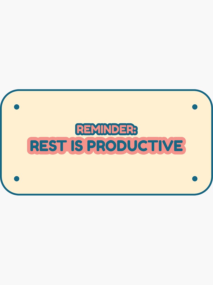 "Reminder Rest is Productive" Sticker for Sale by Riyuri-Design | Redbubble