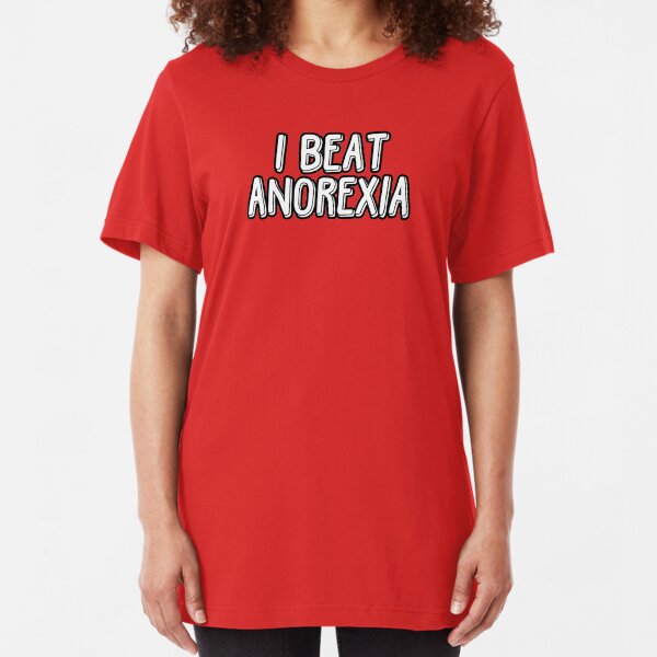 I Beat Anorexia T-Shirts | Redbubble