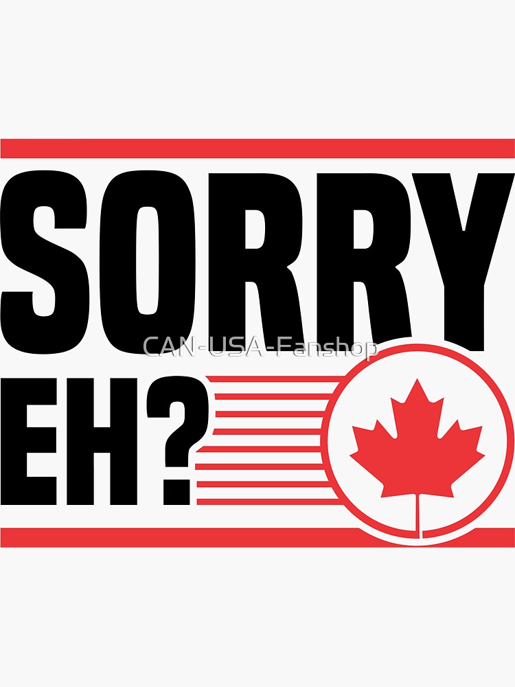 "Sorry eh!" Sticker for Sale by CAN-USA-Fanshop | Redbubble