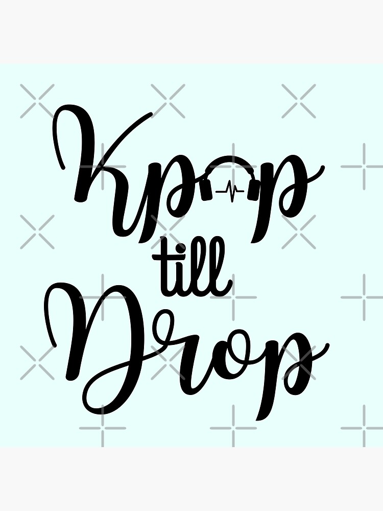 "K pop till drop, K pop fan, K pop lover, Korean culture, Korean gift ...