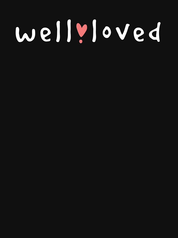 "well-loved" T-shirt for Sale by wellloved | Redbubble | well loved t ...
