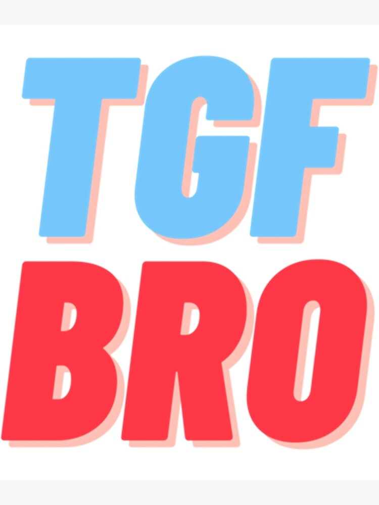 Tgf Bro Poster For Sale By Blackwhitebouje Redbubble