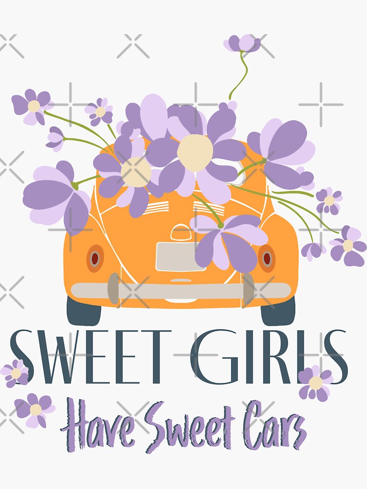 "Sweet Girls Have Sweet Cars - Funny Design" Sticker by oksanasartworks ...