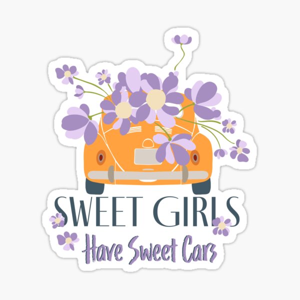"Sweet Girls Have Sweet Cars - Funny Design" Sticker by oksanasartworks ...
