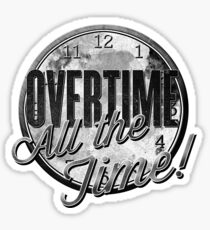 Overtime Stickers | Redbubble