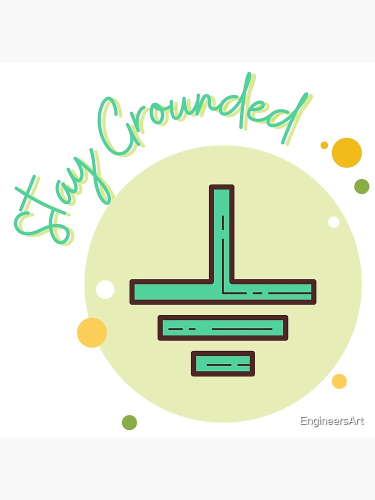 "Stay Grounded" Poster for Sale by EngineersArt | Redbubble