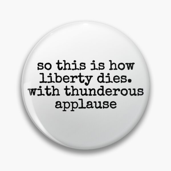 "this is how liberty dies" Pin for Sale by fandomarket | Redbubble