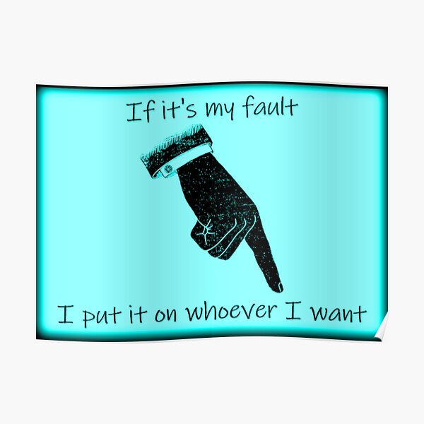 "My fault" Poster by UseAndReuse | Redbubble