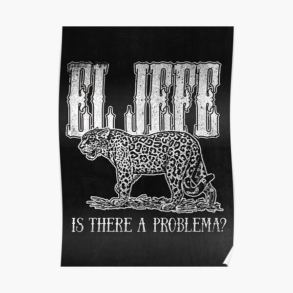 "El Jefe" Poster by EddieBalevo | Redbubble
