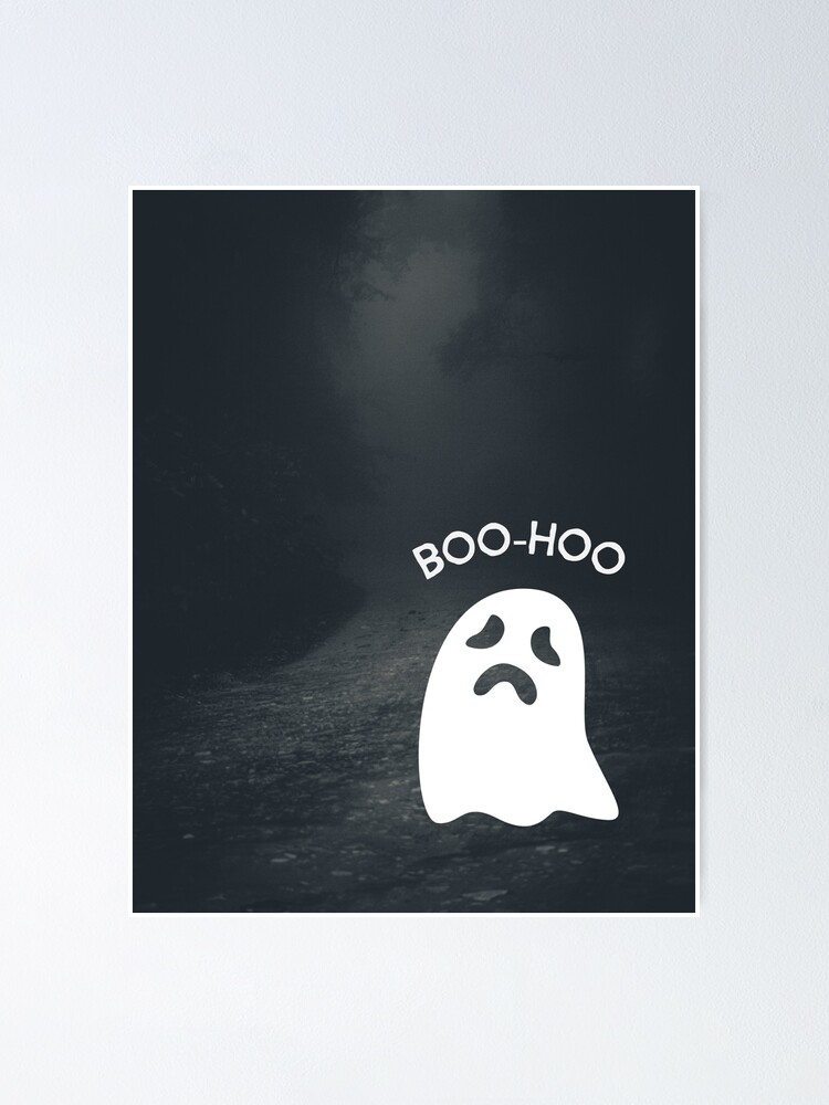 "BOO-HOO - Sad Ghost" Poster for Sale by TheSwagWagon | Redbubble