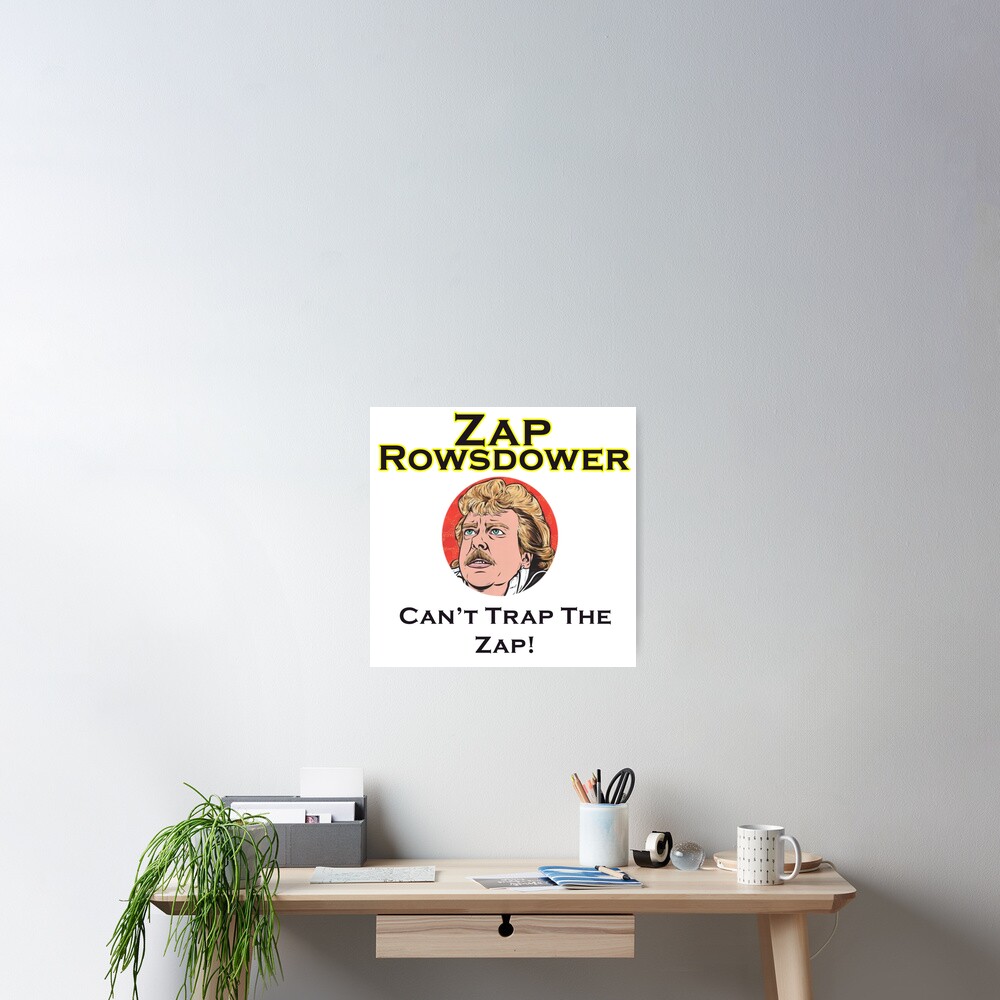 "Zap Rowsdower" Poster by GnomeRockCinema | Redbubble